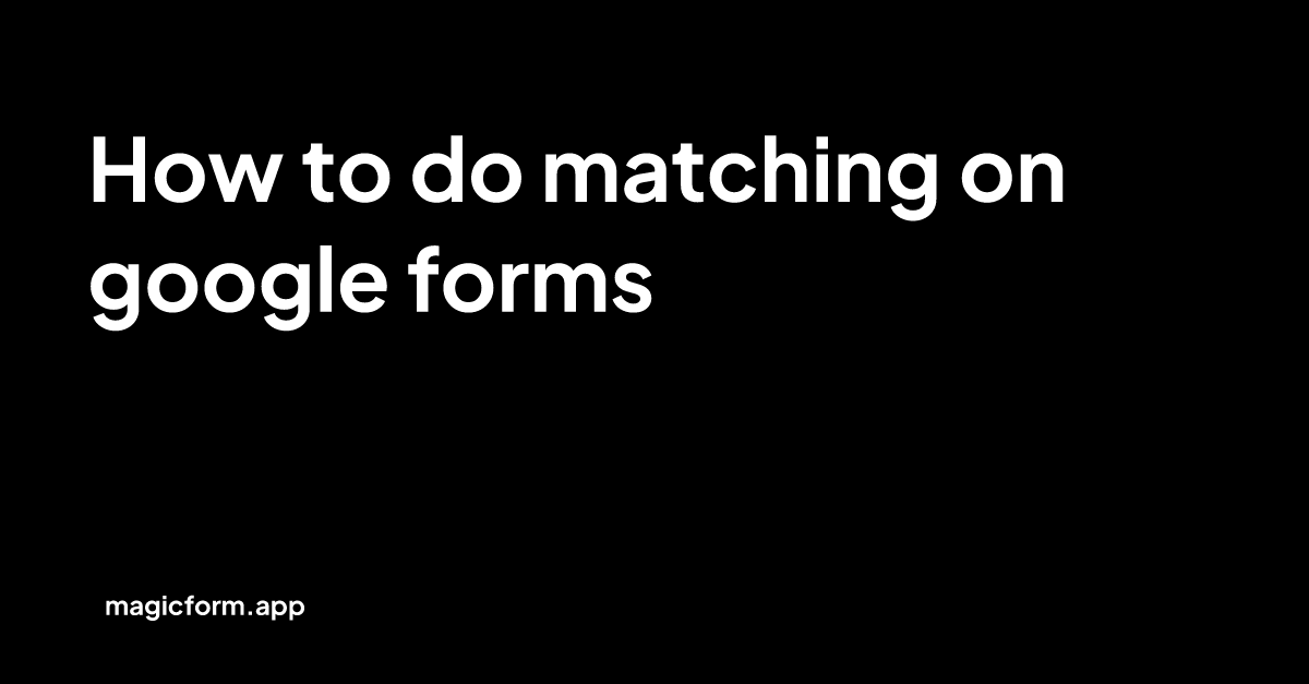 How to do matching on google forms