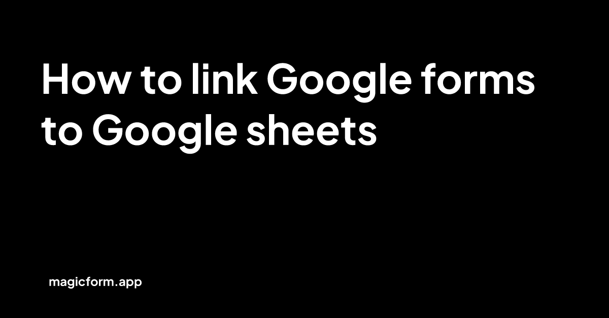How to link Google forms to Google sheets
