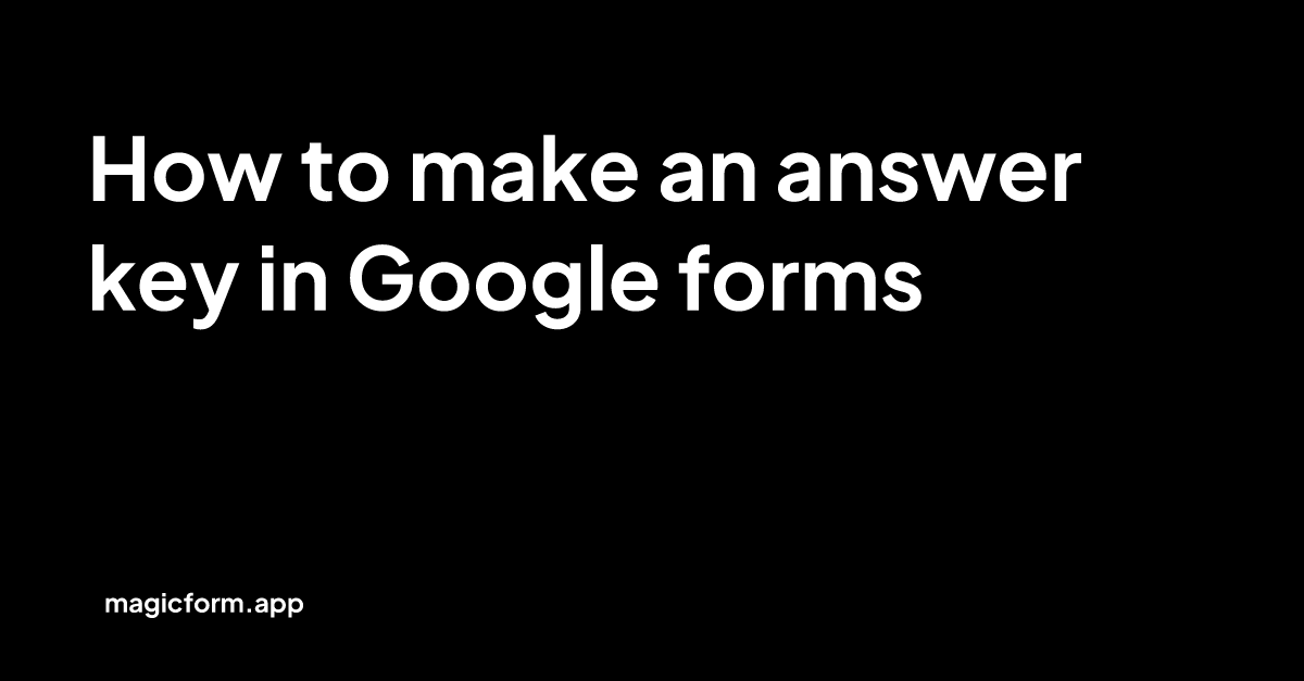 How to make an answer key in Google forms