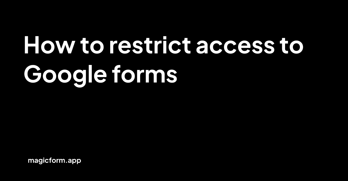 How to restrict access to Google forms
